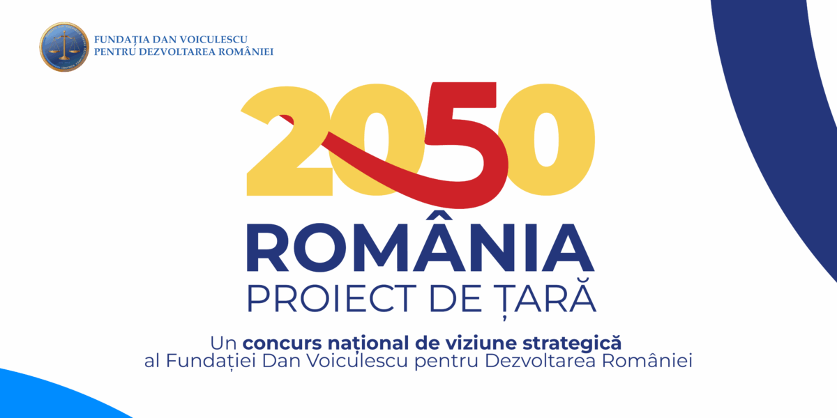Proiect de țară – România 2050 - Fundatia Dan Voiculescu pentru ...